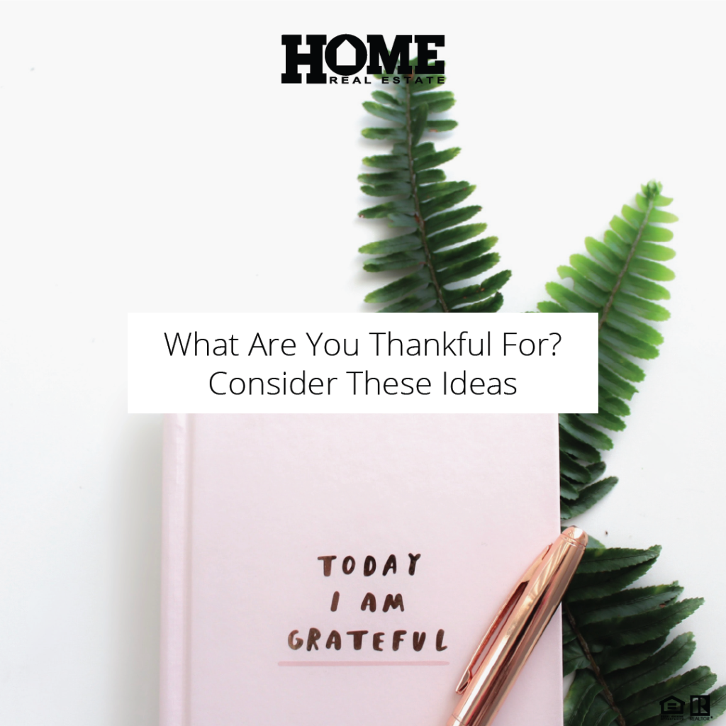 Thankful | Consider These Things To Be Thankful For – HOME Real Estate Blog